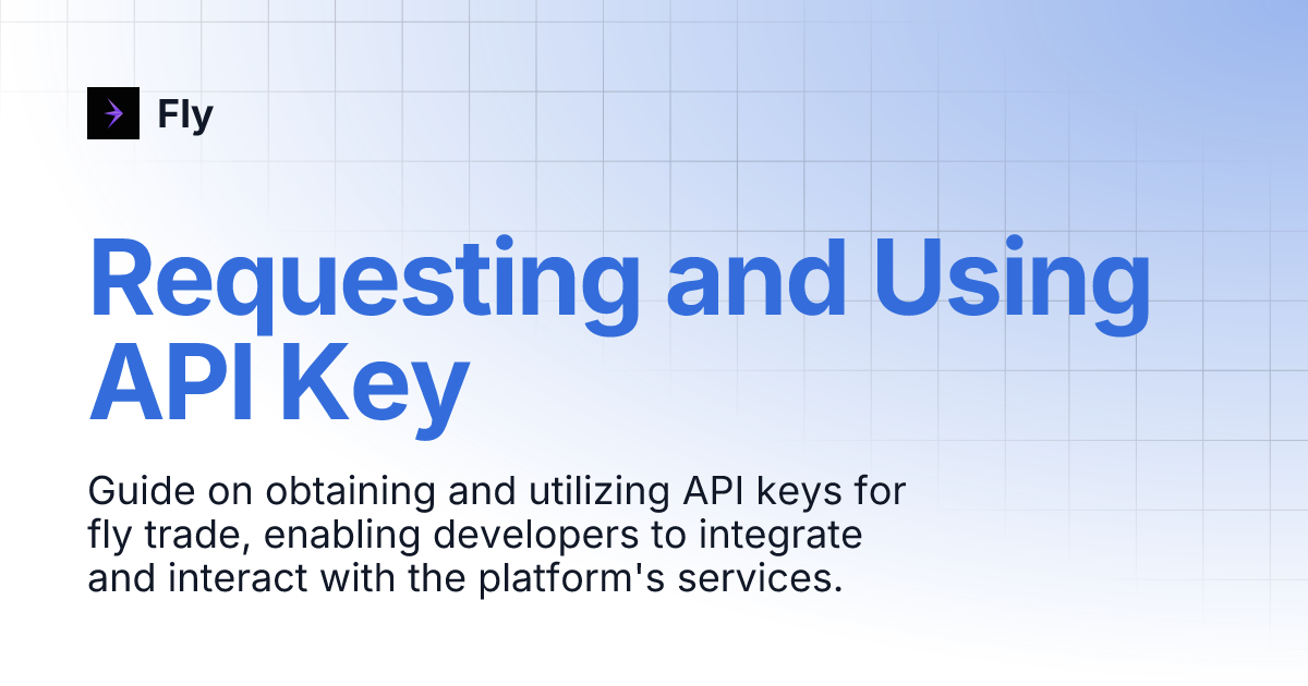 Requesting and Using API Key | Fly