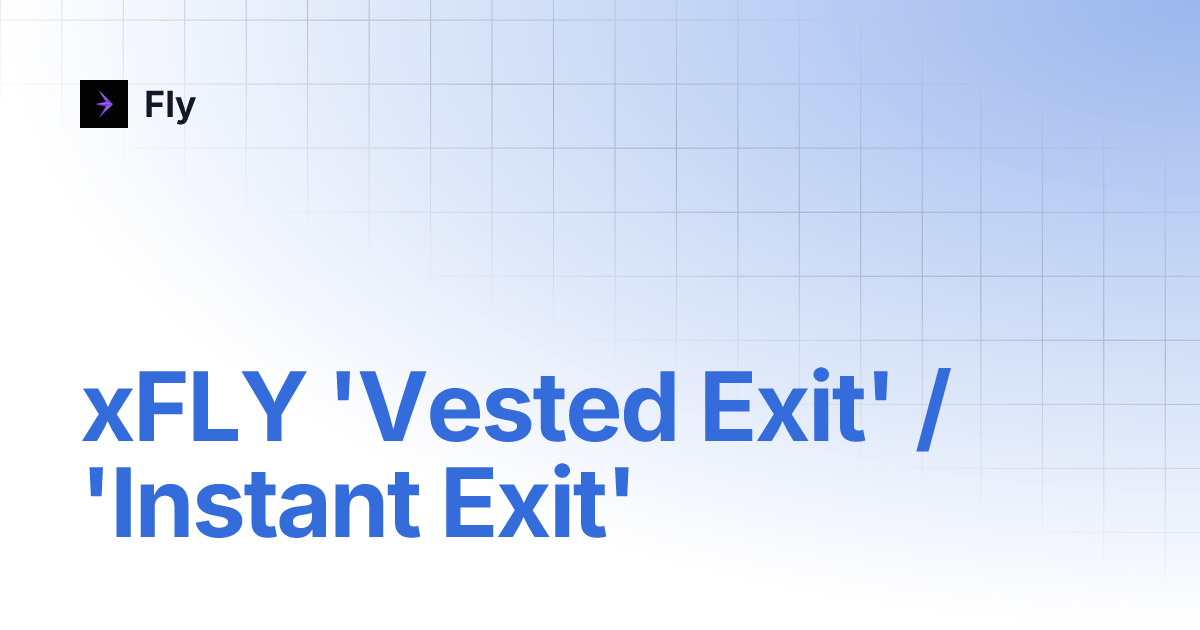 xFLY 'Vested Exit' / 'Instant Exit' | Fly